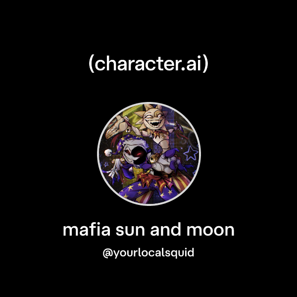 Chat with mafia sun and moon | character.ai | AI Chat, Reimagined–Your ...