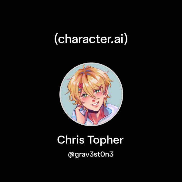 Chat with Chris Topher | character.ai | AI Chat, Reimagined–Your Words. Your World.