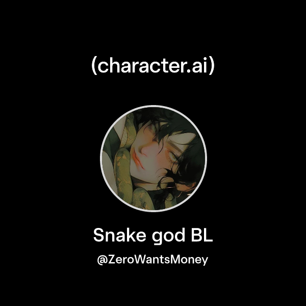 Chat with Snake god BL | character.ai | AI Chat, Reimagined–Your Words ...