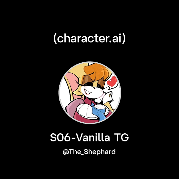 Chat with S06-Vanilla TG | character.ai | AI Chat, Reimagined–Your ...