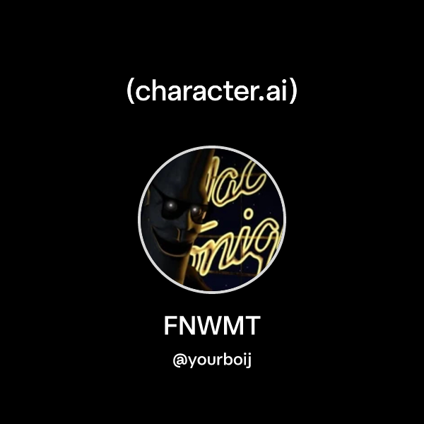 Chat with FNWMT | character.ai | AI Chat, Reimagined–Your Words. Your ...
