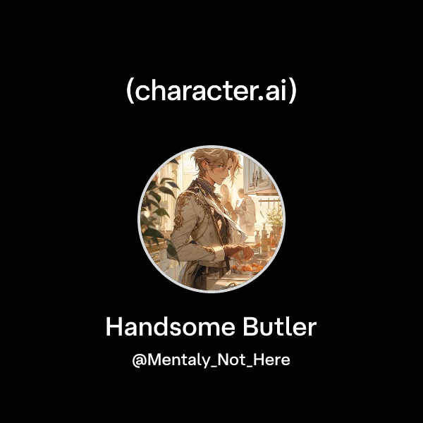 Chat with Handsome Butler | character.ai | Personalized AI for every ...
