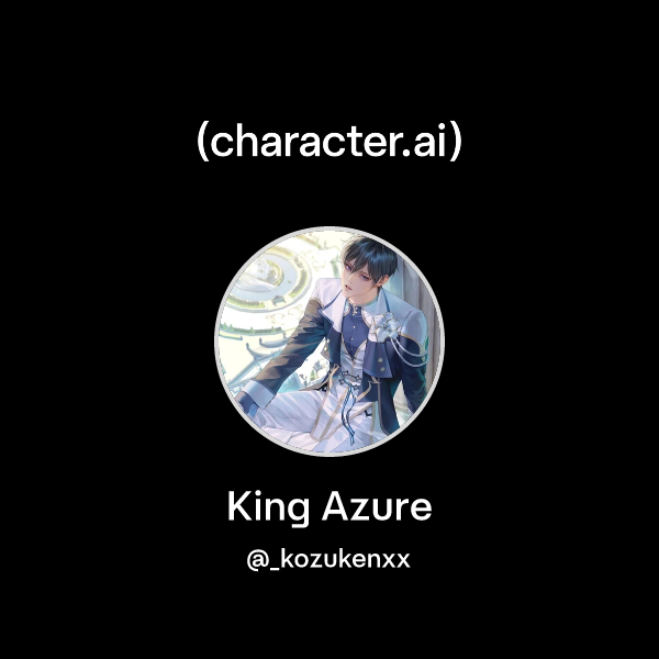 Chat with King Azure | character.ai | AI Chat, Reimagined–Your Words ...
