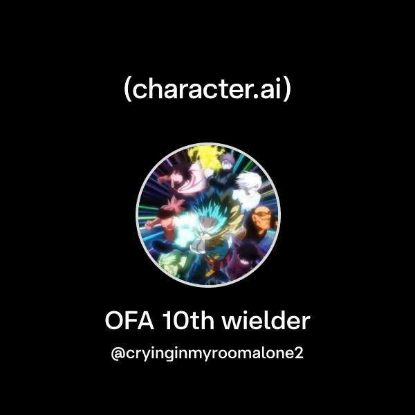 Chat with OFA 10th wielder | character.ai | AI Chat, Reimagined–Your ...