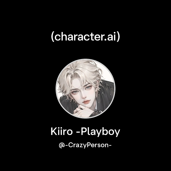 Chat with Kiiro -Playboy | character.ai | Personalized AI for every moment of your day