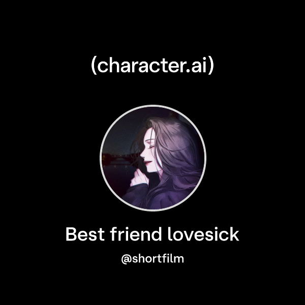 Chat with Best friend lovesick | character.ai | AI Chat, Reimagined ...