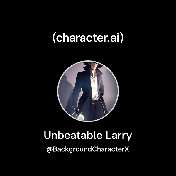 Chat with Unbeatable Larry | character.ai | Personalized AI for every moment of your day