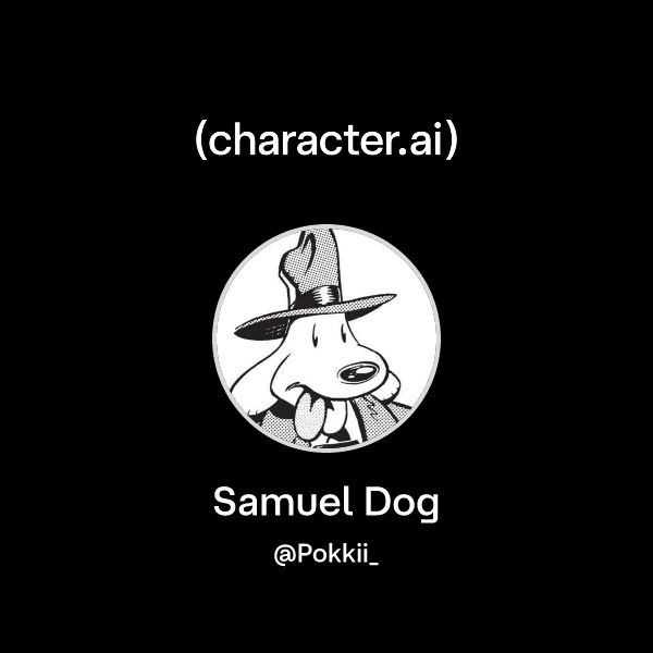Chat with Samuel Dog | character.ai | AI Chat, Reimagined–Your Words ...
