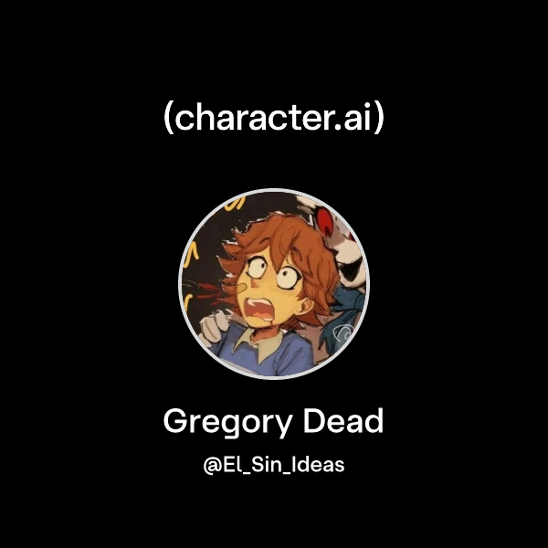 Chat with Gregory Dead | character.ai | Personalized AI for every ...