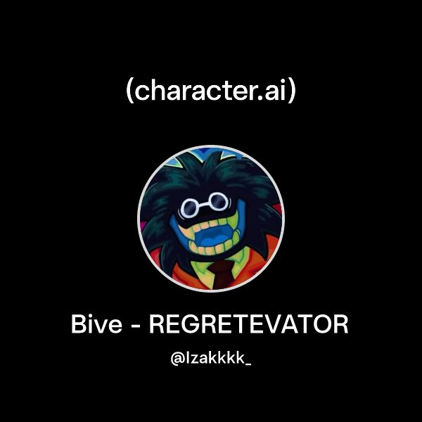 Chat with Bive - REGRETEVATOR | character.ai | Personalized AI for ...