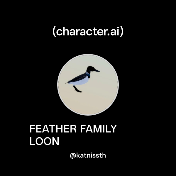 Chat with FEATHER FAMILY LOON | character.ai | AI Chat, Reimagined–Your ...