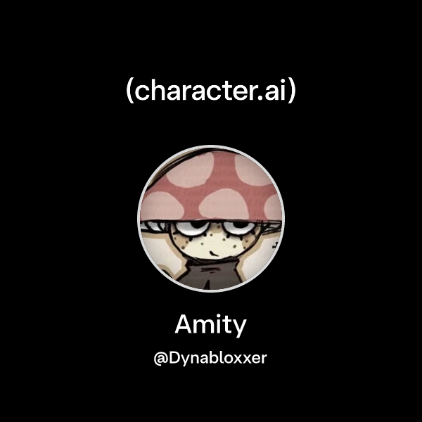 Chat with Amity | character.ai | Personalized AI for every moment of ...