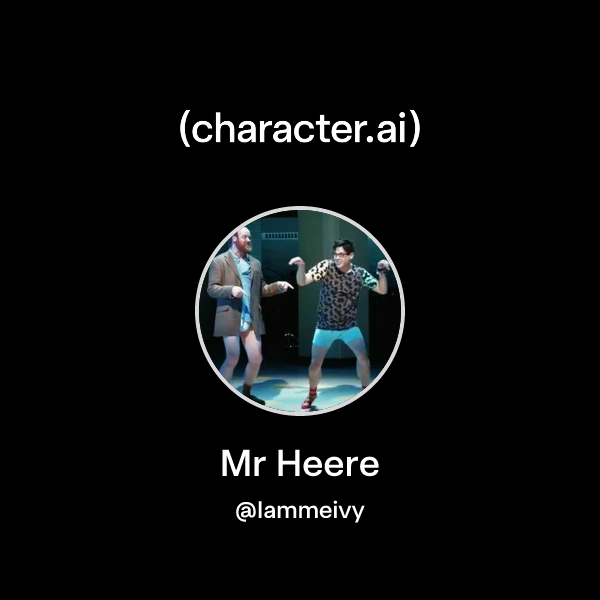 Chat with Mr Heere | character.ai | AI Chat, Reimagined–Your Words. Your World.