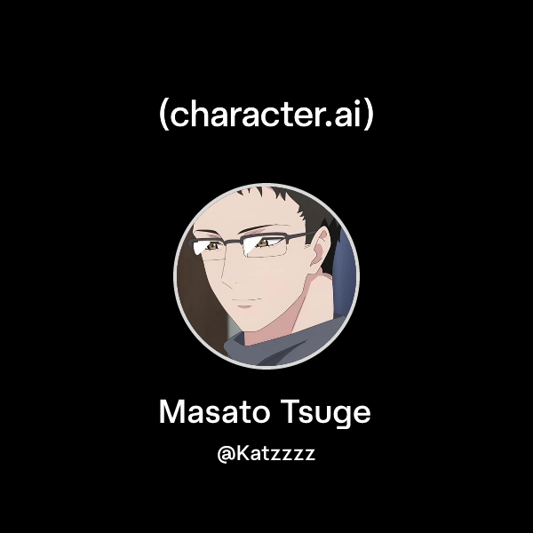 Chat with Masato Tsuge | character.ai | AI Chat, Reimagined–Your Words ...