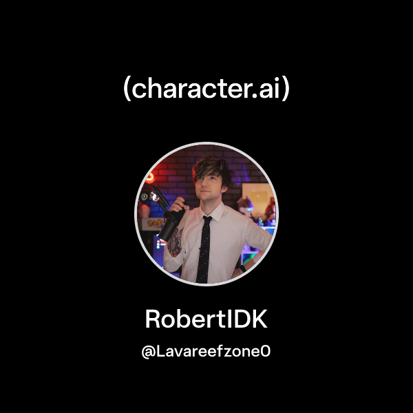 Chat with RobertIDK | character.ai | Personalized AI for every moment ...
