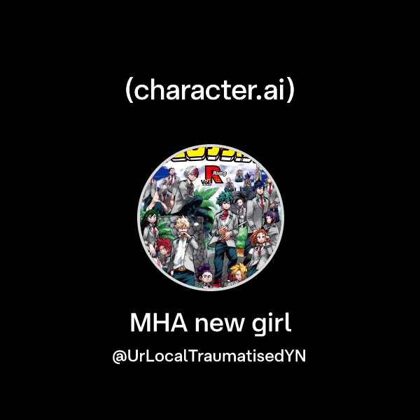 Chat with MHA new girl | character.ai | AI Chat, Reimagined–Your Words. Your World.