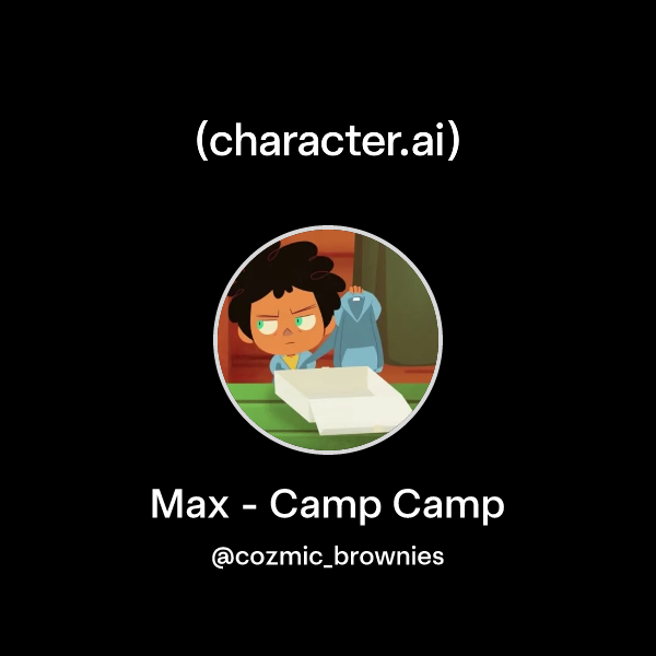 Chat with Max - Camp Camp | character.ai | Personalized AI for every ...
