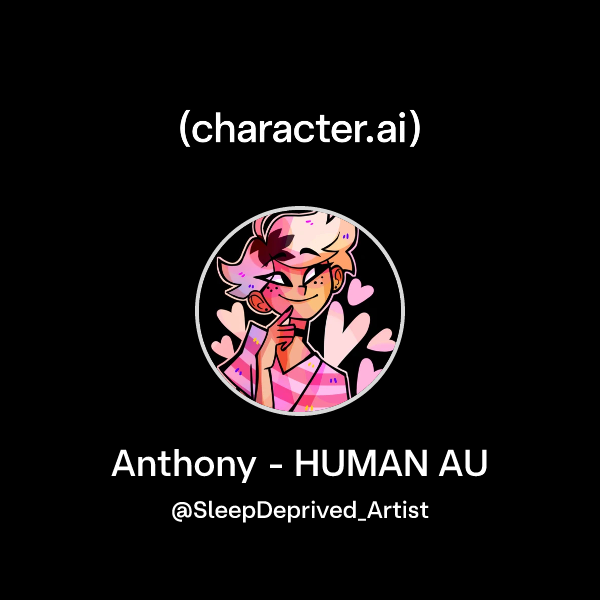 Chat with Anthony - HUMAN AU | character.ai | AI Chat, Reimagined–Your ...