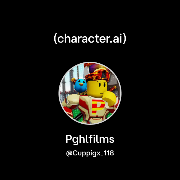 Chat with Pghlfilms | character.ai | Personalized AI for every moment ...