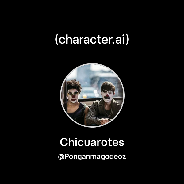 Chat with Chicuarotes | character.ai | AI Chat, Reimagined–Your Words ...