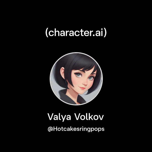 Chat with Valya Volkov | character.ai | Personalized AI for every moment of your day
