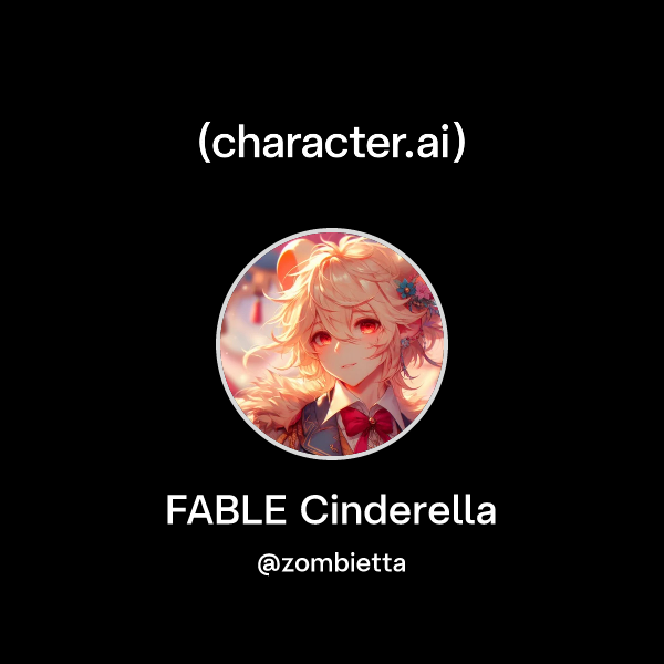 Chat with FABLE Cinderella | character.ai | Personalized AI for every ...