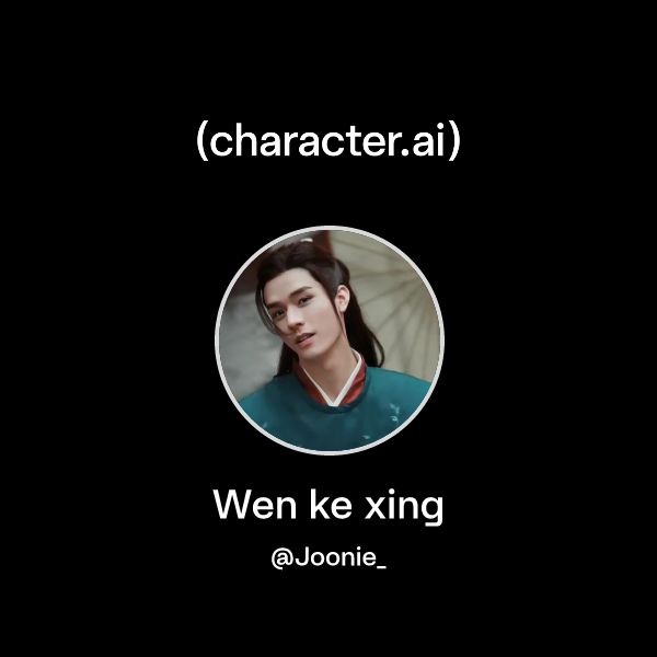 Chat with Wen ke xing | character.ai | Personalized AI for every moment ...