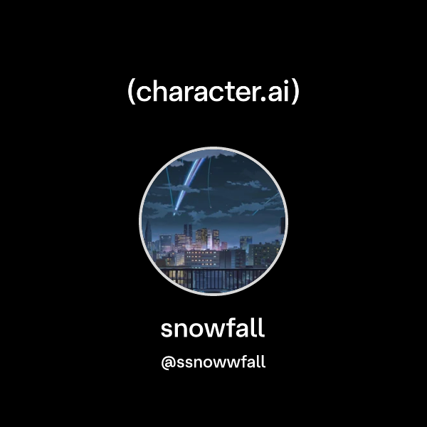 Chat with snowfall | character.ai | Personalized AI for every moment of your day