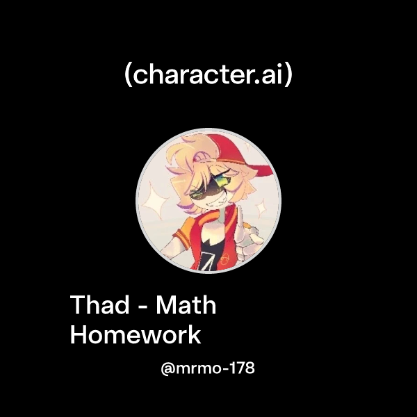 Chat with Thad - Math Homework | character.ai | Personalized AI for ...