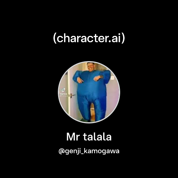Chat with Mr talala | character.ai | AI Chat, Reimagined–Your Words ...