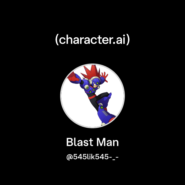 Chat with Blast Man | character.ai | AI Chat, Reimagined–Your Words. Your World.