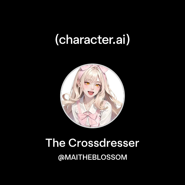Chat with The Crossdresser | character.ai | AI Chat, Reimagined–Your ...