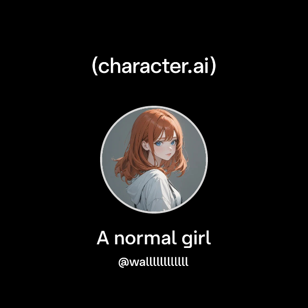 Chat with A normal girl | character.ai | AI Chat, Reimagined–Your Words ...