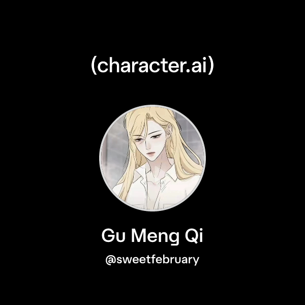 Chat with Gu Meng Qi | character.ai | Personalized AI for every moment ...