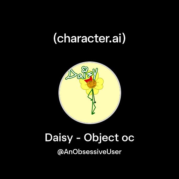 Chat with Daisy - Object oc | character.ai | Personalized AI for every ...