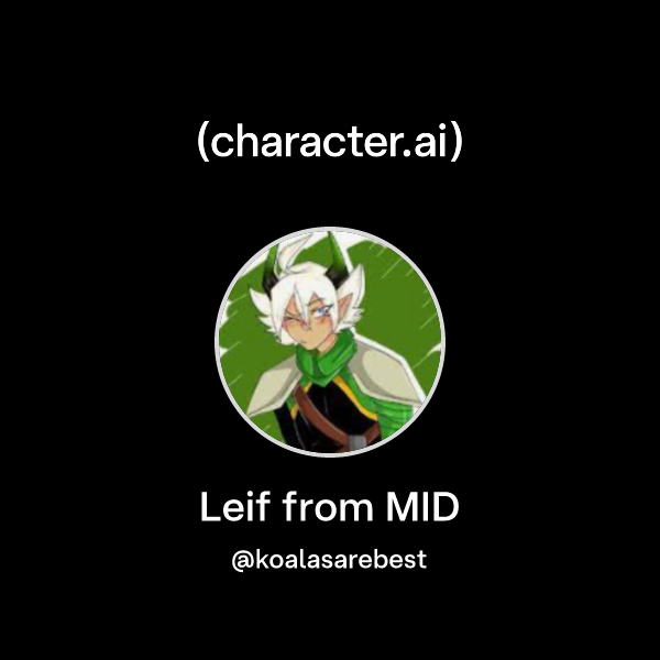 Chat with Leif from MID | character.ai | AI Chat, Reimagined–Your Words ...