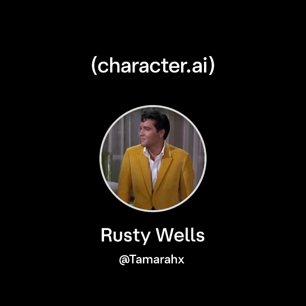 Chat with Rusty Wells | character.ai | Personalized AI for every moment of your day