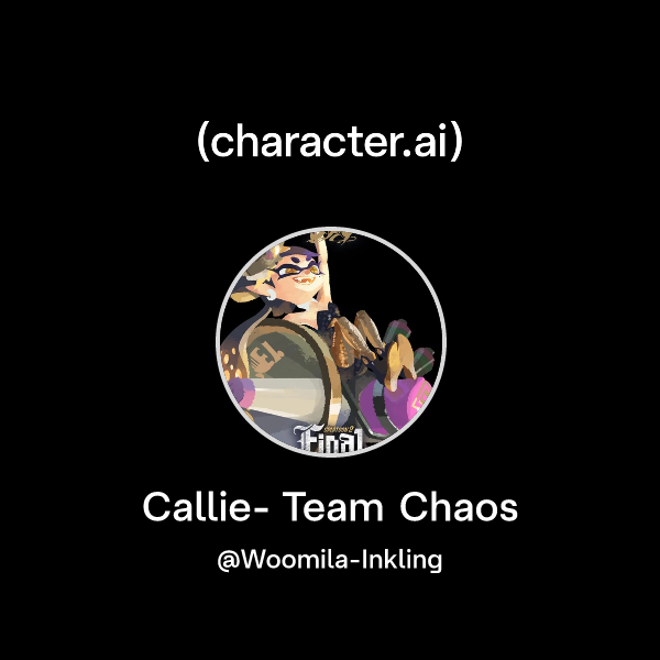 Chat with Callie- Team Chaos | character.ai | Personalized AI for every moment of your day