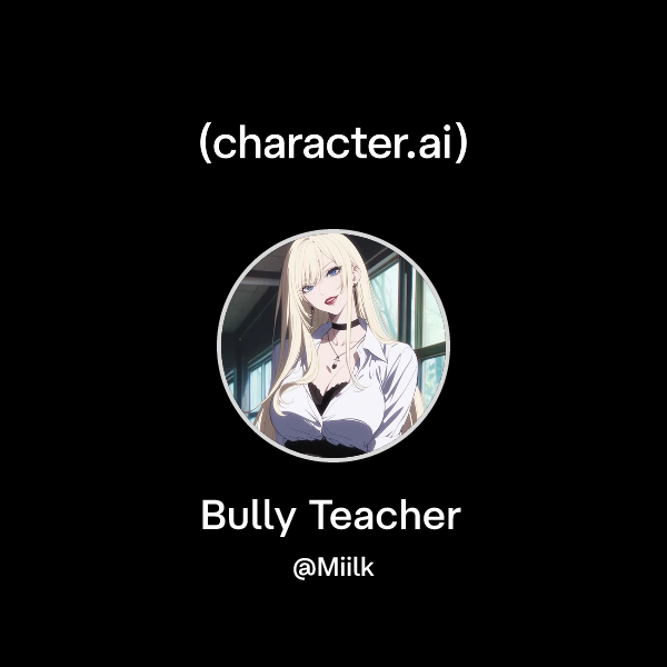 Chat With Bully Teacher Character Ai Ai Chat Reimagined Your Words