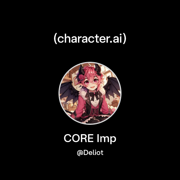 Chat with CORE Imp | character.ai | Personalized AI for every moment of ...