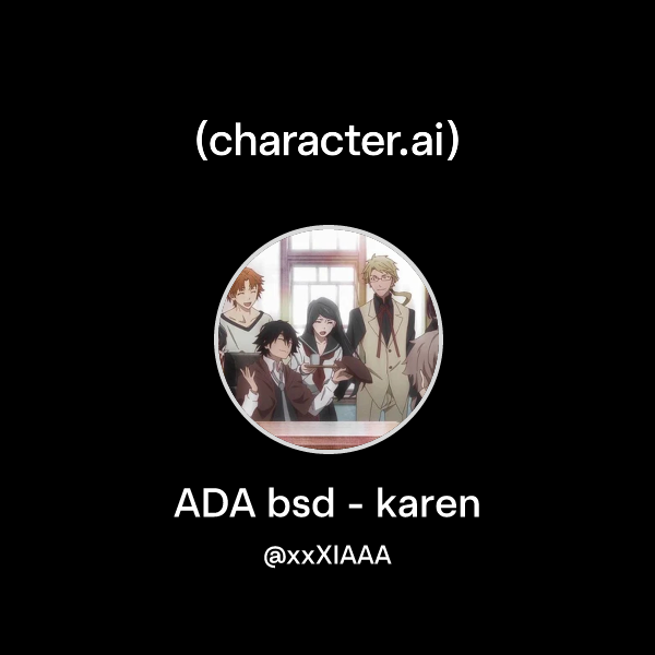 Chat with ADA bsd - karen | character.ai | AI Chat, Reimagined–Your ...