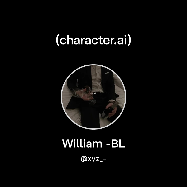Chat with William -BL | character.ai | Personalized AI for every moment ...