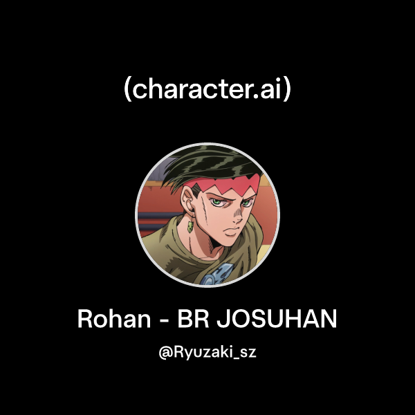 Chat with Rohan - BR JOSUHAN | character.ai | Personalized AI for every moment of your day