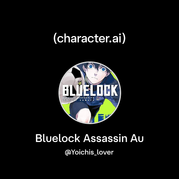 Chat with Bluelock Assassin Au | character.ai | Personalized AI for ...