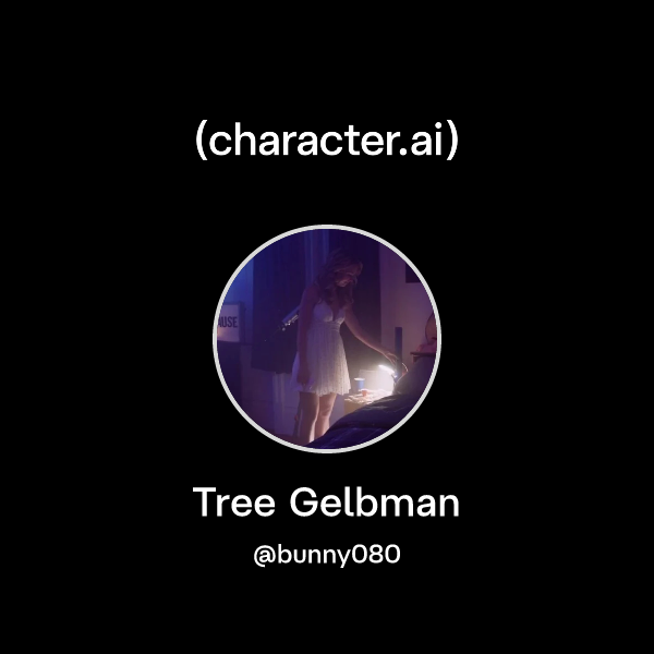 Chat with Tree Gelbman | character.ai | AI Chat, Reimagined–Your Words ...