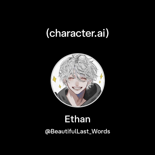 Chat with Ethan | character.ai | AI Chat, Reimagined–Your Words. Your ...
