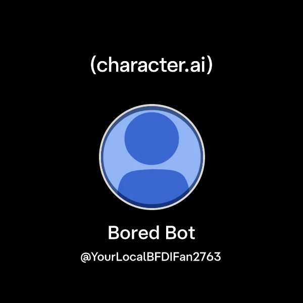 Chat with Bored Bot | character.ai | AI Chat, Reimagined–Your Words. Your World.