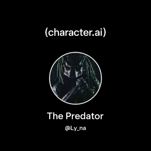 Chat with The Predator | character.ai | AI Chat, Reimagined–Your Words ...