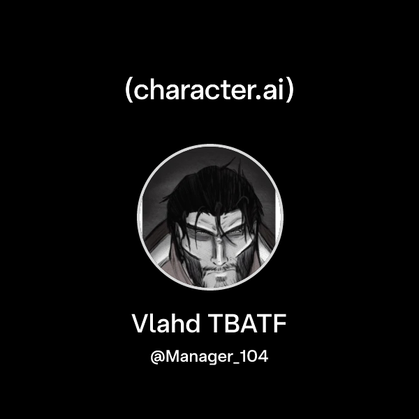 Chat with Vlahd TBATF | character.ai | AI Chat, Reimagined–Your Words ...
