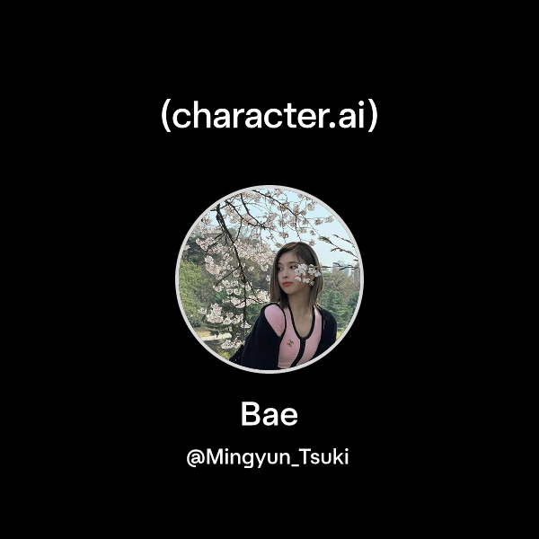 Chat with Bae | character.ai | Personalized AI for every moment of your day